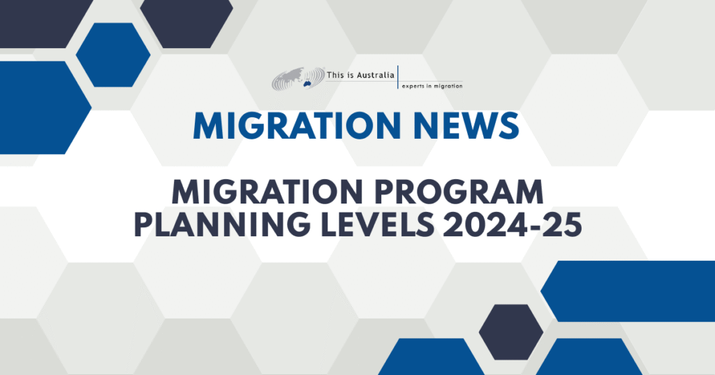 Migration Program Planning Levels 2024-25 - This is Australia