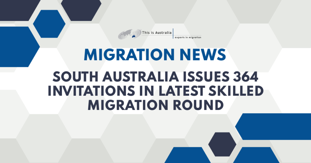 South Australia Issues 364 Invitations in Latest Skilled Migration ...